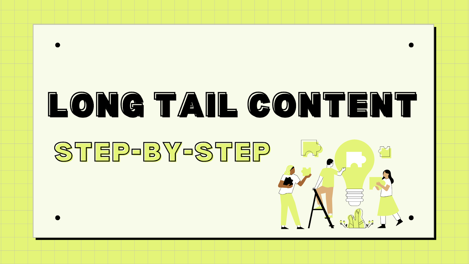 Step-by-Step Guide to Long Tail Content Strategy